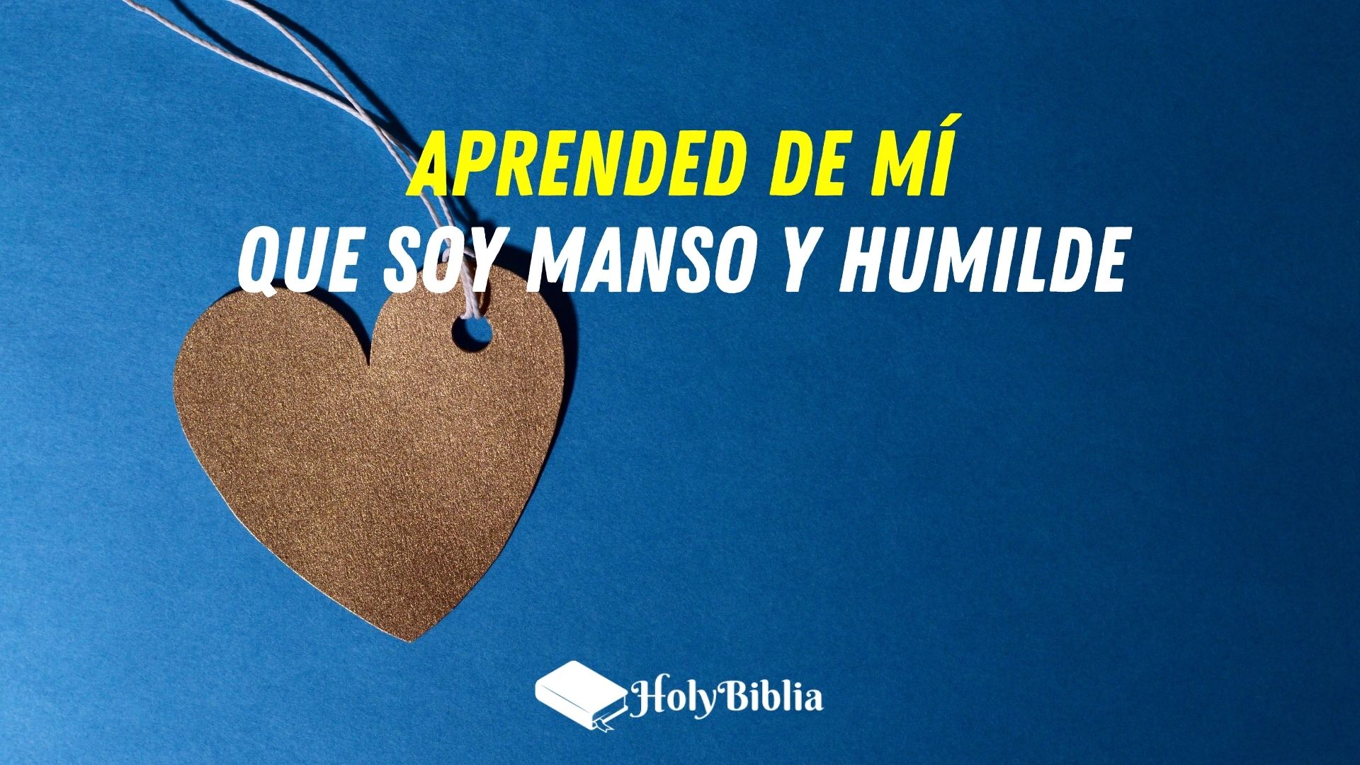 ᐅ ️ Qué significa Aprended de mí que soy manso y humilde